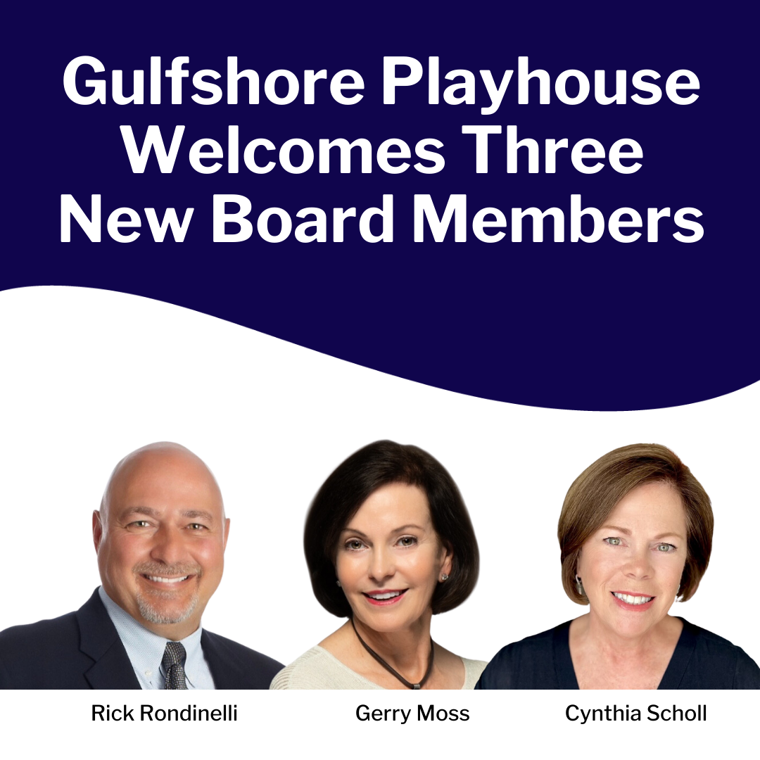 Gulfshore Playhouse Welcomes Three New Board Members | Gulfshore Playhouse