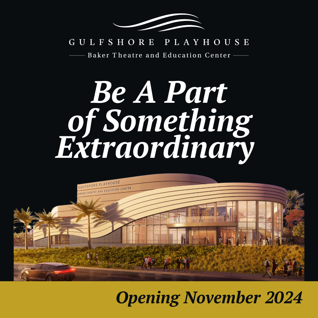 Be A Part of Something Extraordinary! | Gulfshore Playhouse